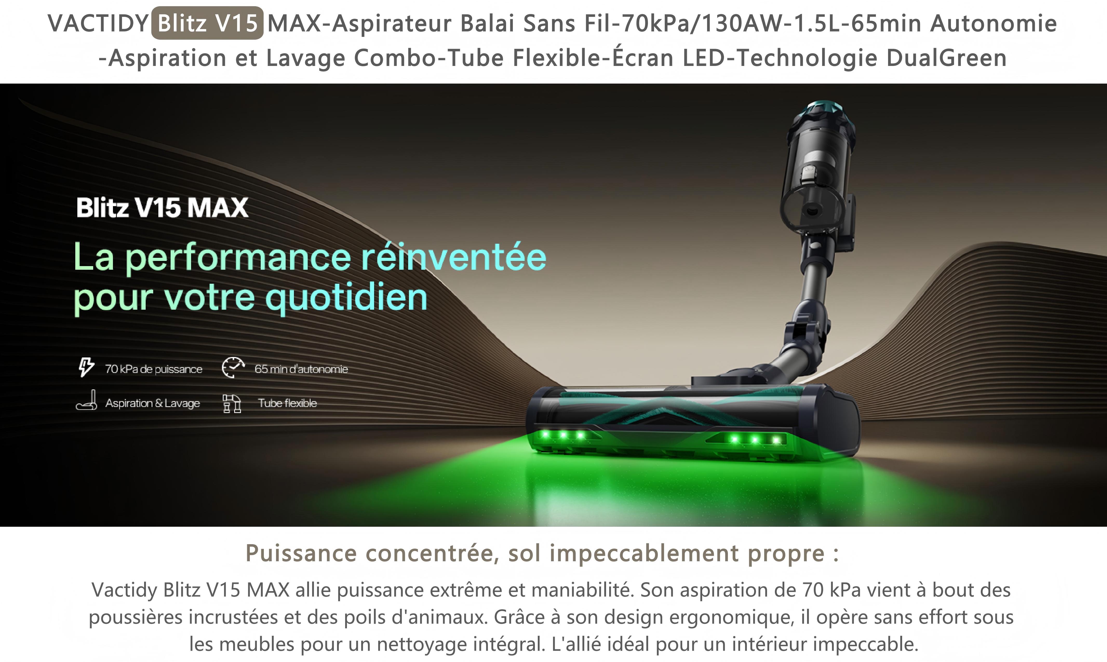 VACTIDY Blitz V15 MAX-Aspirateur Balai Sans Fil-70kPa/130AW-1.5L-65min ...